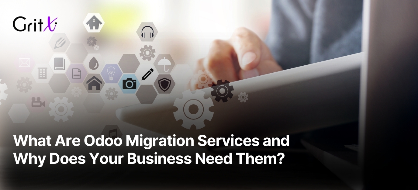 What Are Odoo Migration Services and Why Does Your Business Need Them?