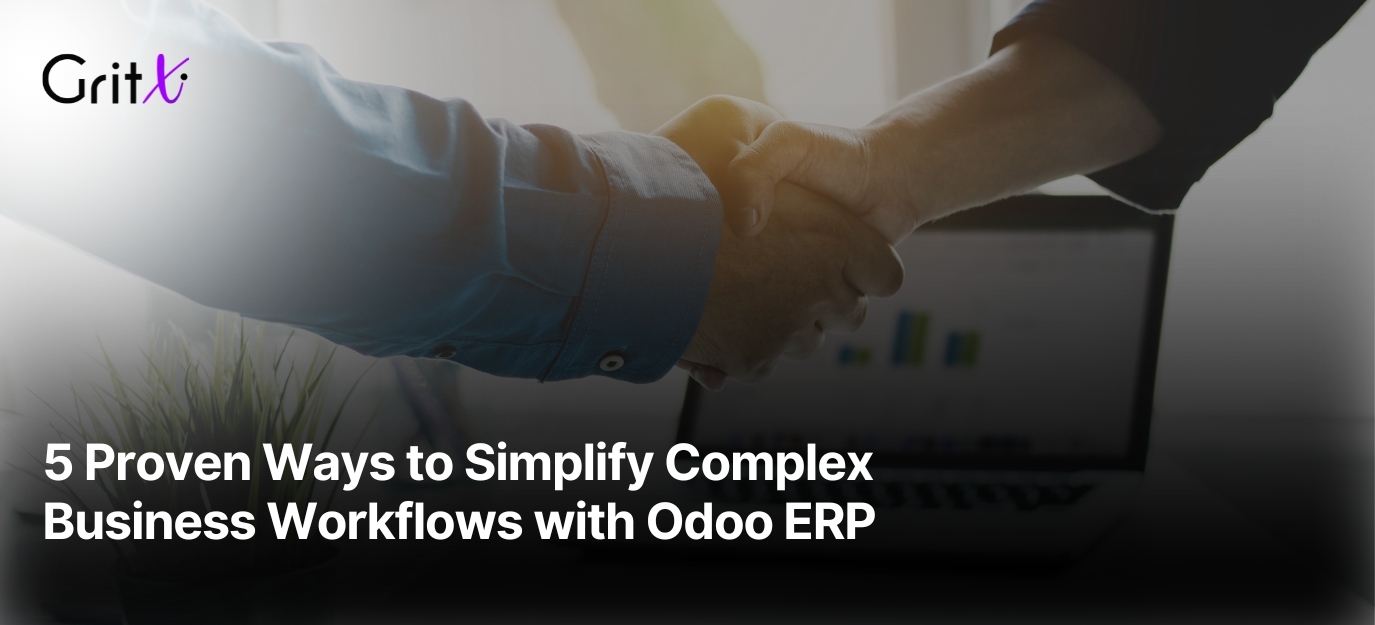 5 Proven Ways to Simplify Complex Business Workflows with Odoo ERP
