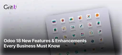 Odoo 18: New Features & Enhancements Every Business Must Know